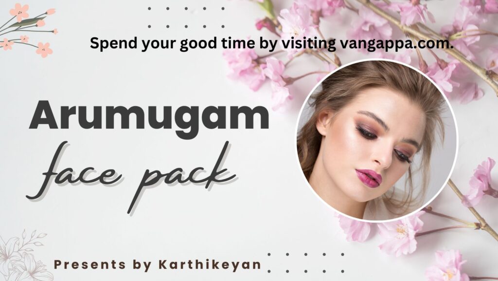 Arumugam face pack ingredients and benefits - Vangappa