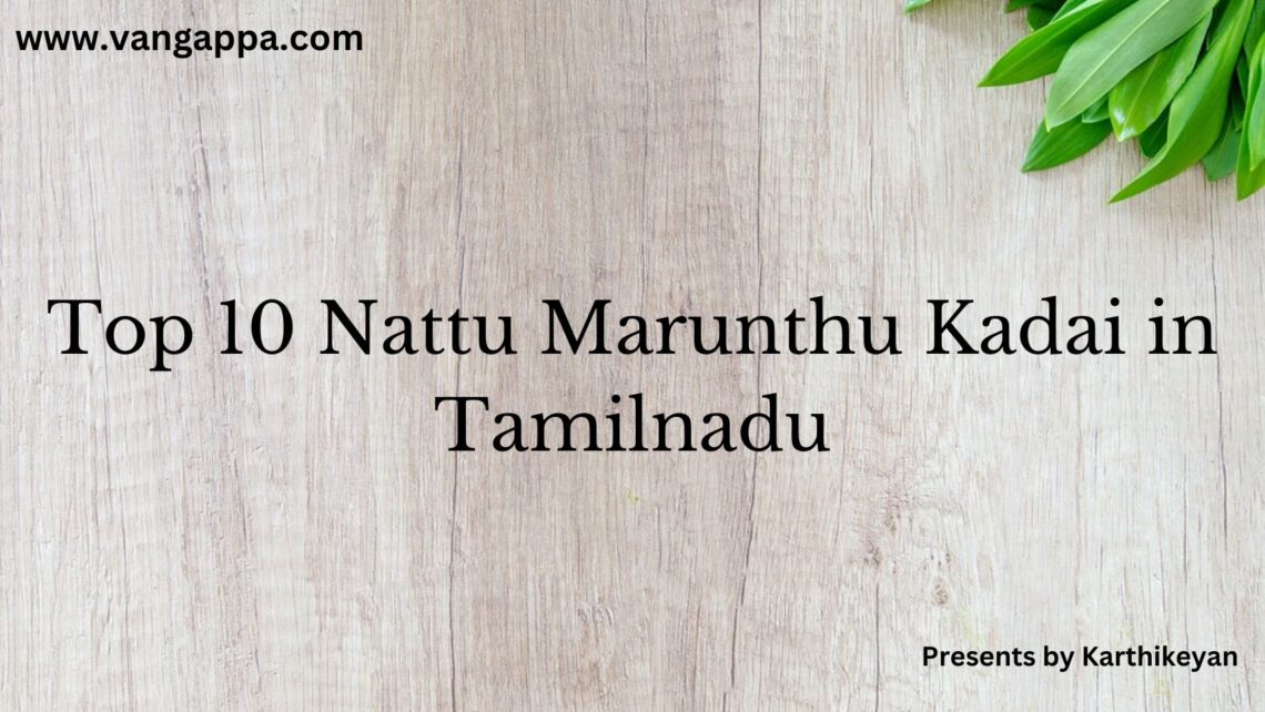 Top 10 nattu marunthu kadai near me - Vangappa