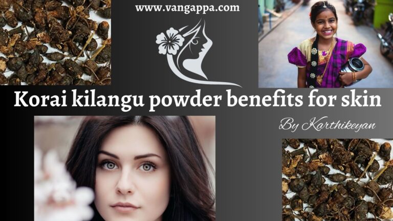 Korai kilangu powder benefits for skin - Vangappa